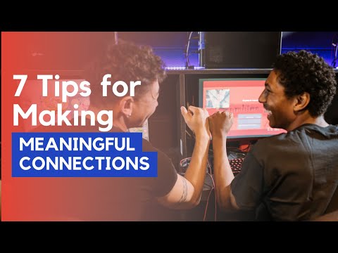 7 Tips for Making Meaningful Connections
