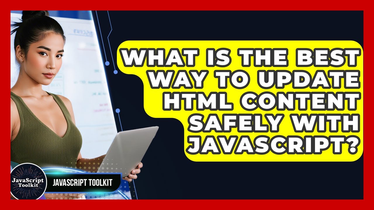 What Is The Best Way To Update HTML Content Safely With JavaScript? - JavaScript Toolkit