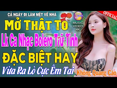 LK Nhạc Trữ Tình Bolero KHÔNG QUẢNG CÁO Cả Xóm Phê -TUYỆT PHẨM Bolero Sến Xưa Ngọt Ngào TOÀN BÀI HAY