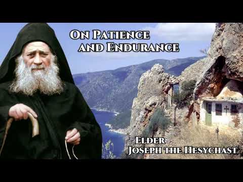 On Patience and Endurance (Letter 40) - Elder Joseph the Hesychast