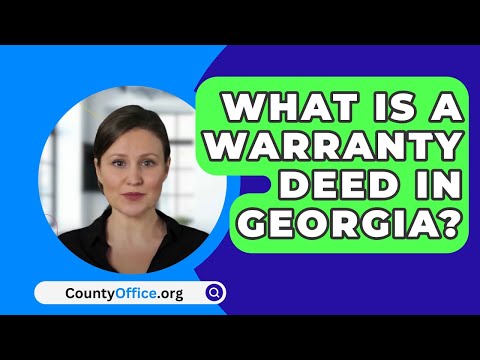 What Is A Warranty Deed In Georgia? - CountyOffice.org