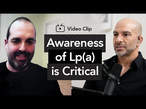 Why awareness of Lp(a) is critical | Peter Attia, M.D. & Benoît Arsenault, Ph.D.