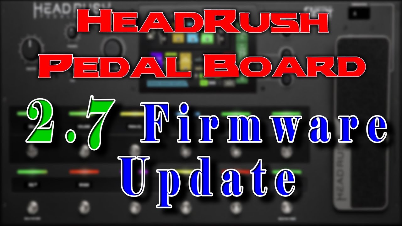 Headrush Pedal Board 2.7 Update Video