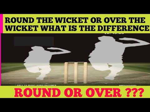 Round the wicket or over the wicket | difference between round the wicket and over the wicket
