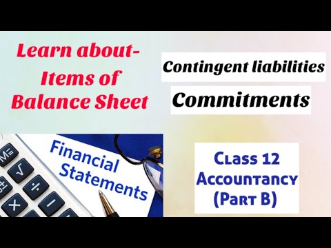 Contingent liabilities | Commitments | Items of Balance sheet | Accountancy Class 12