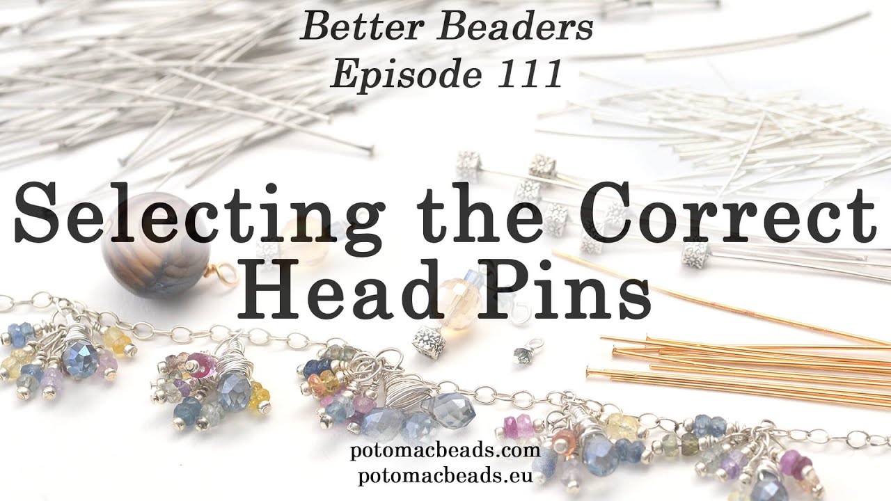 Selecting the Correct Head Pins - Better Beader Episode by PotomacBeads