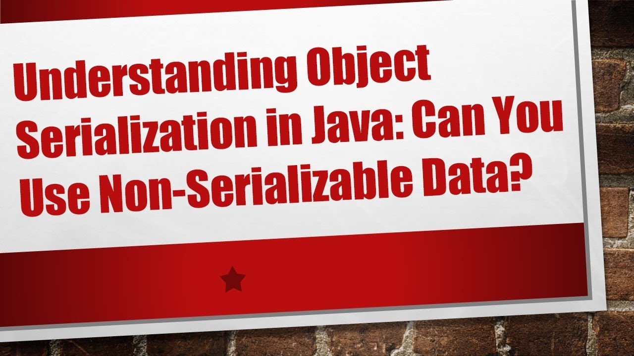 Understanding Object Serialization in Java: Can You Use Non-Serializable Data?