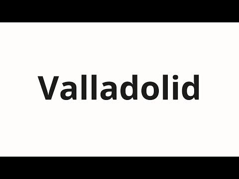How to pronounce Valladolid