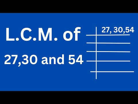 L.C.M. of 27 30 and 54