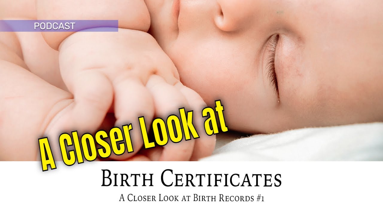 AF-518: Birth Certificates: A Closer Look at Birth Records, Part 1 | Ancestral Findings Podcast