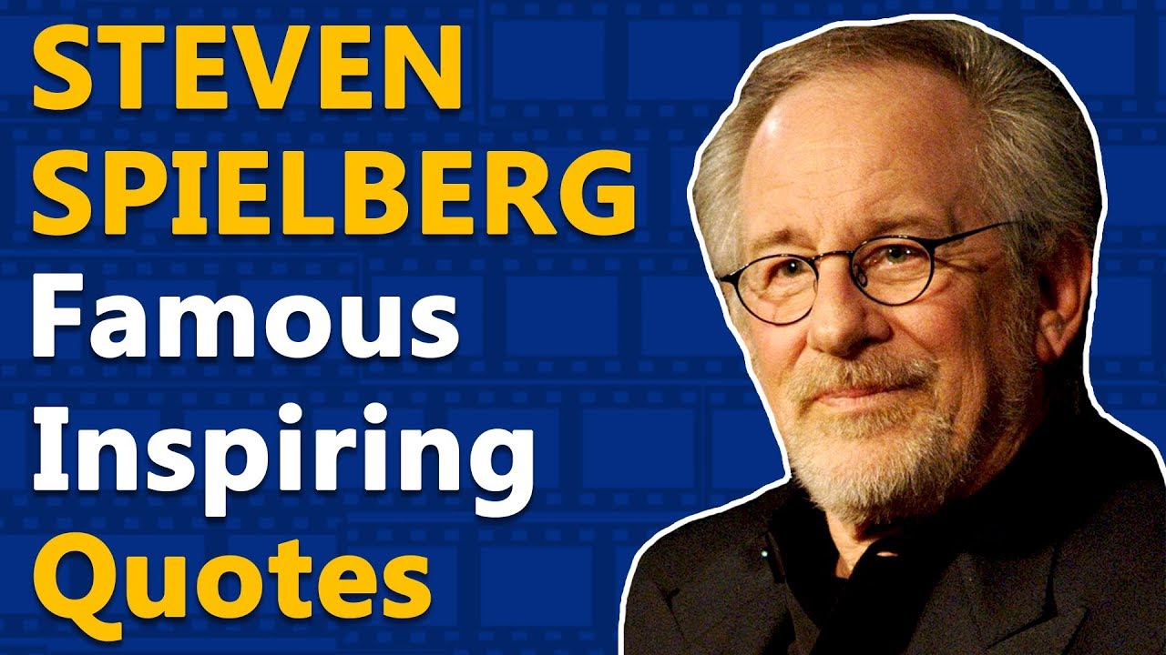 Top Famous Inspirational & Motivational Quotes by Steven Spielberg | Hollywood Film Director