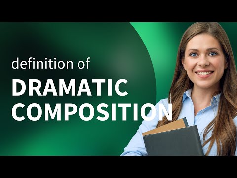 Dramatic composition — DRAMATIC COMPOSITION definition