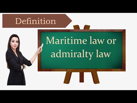 Legal term, definition, Maritime law or admiralty law