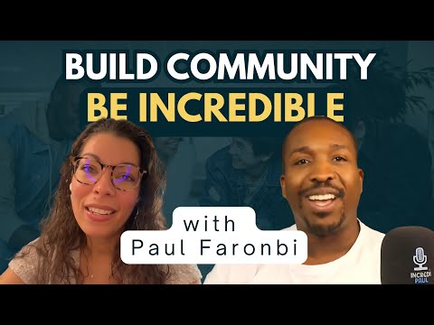 Becoming Incredible: Balancing Leadership, Growth, and Community with Paul Faronbi