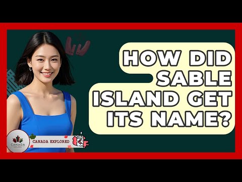 How Did Sable Island Get Its Name? - Canada Explored