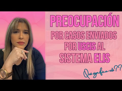Qué significa que USCIS transfirió tu caso al sistema ELIS?