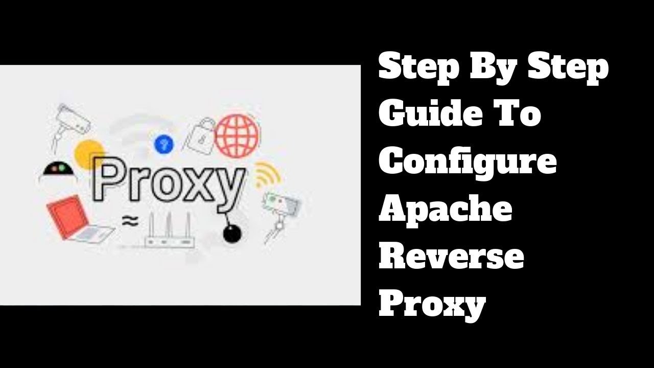Step By Step Guide To Configure Apache Reverse Proxy