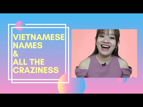Vietnamese Names and All The Craziness | VIETNAMESE CULTURE