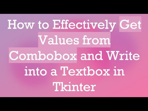 How to Effectively Get Values from Combobox and Write into a Textbox in Tkinter