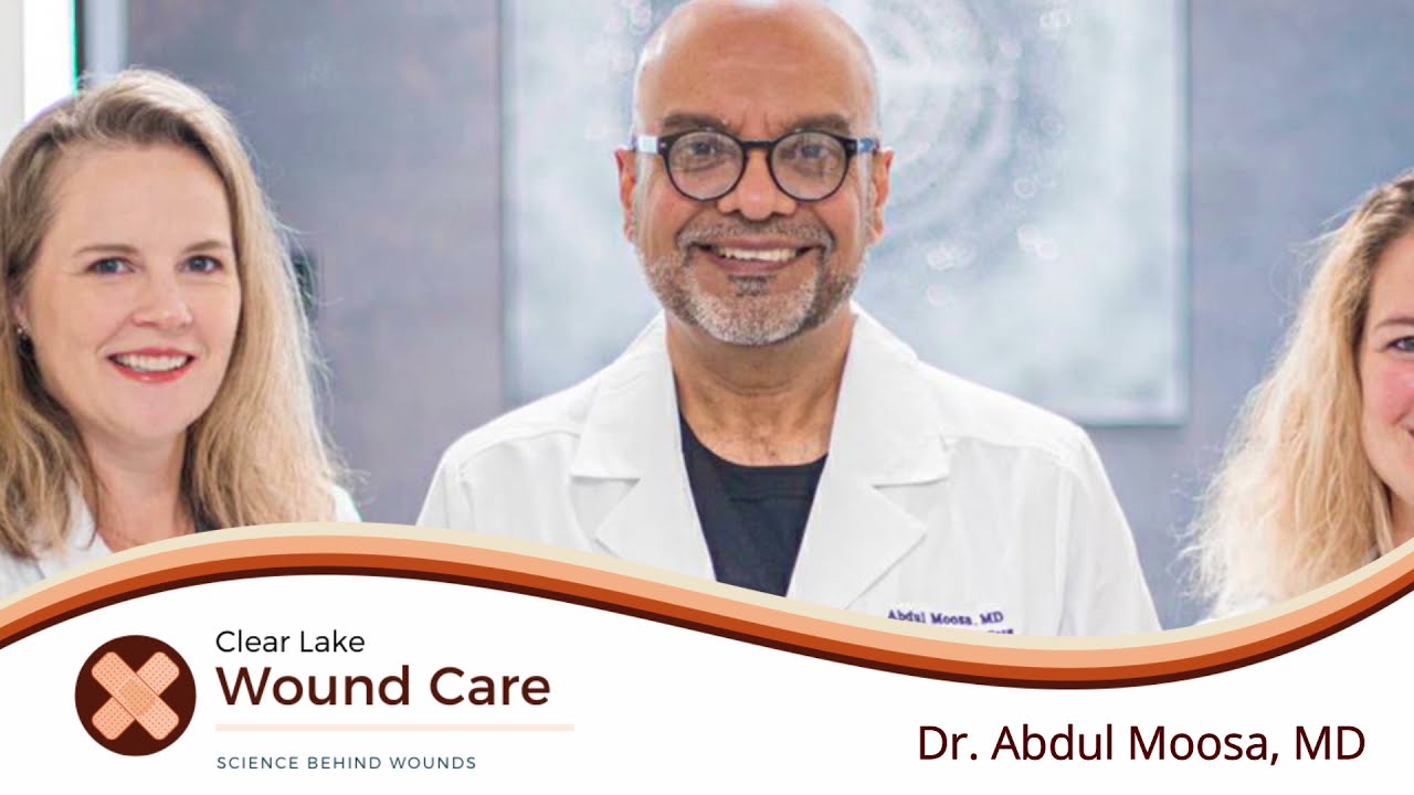 Meet Dr. Abdul Moosa, Clear Lake Wound Care