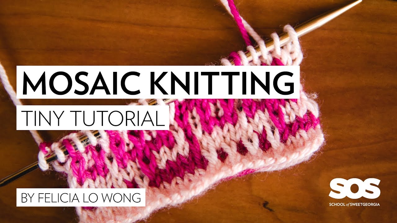 Mosaic Knitting // School of SweetGeorgia // Tiny Tutorial