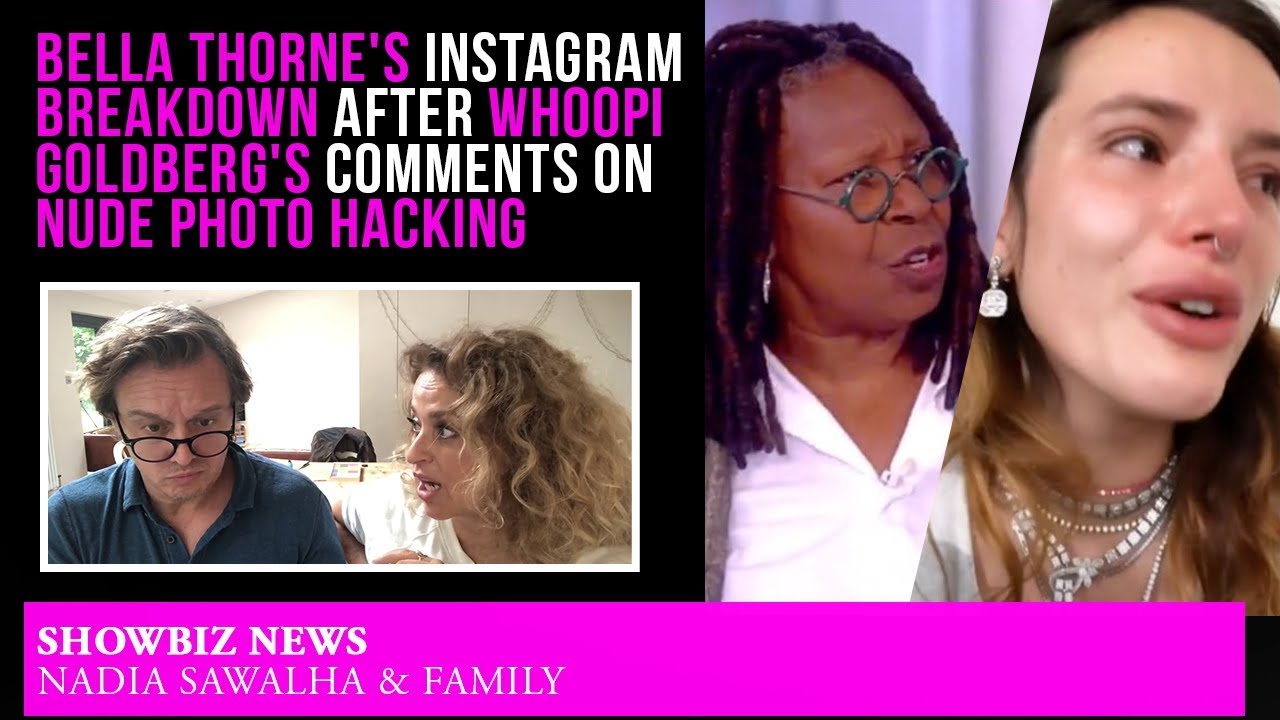 SHOWBIZ : Bella THORNE'S INSTAGRAM BREAKDOWN after Whoopi Goldberg's COMMENTS on Nude Photo HACKING