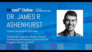 Dr. James R. Ashenhurst | MLconf - The Machine Learning Conference