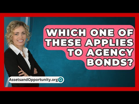 Which One Of These Applies To Agency Bonds? - AssetsandOpportunity.org