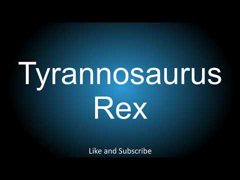 How to correctly pronounce - Tyrannosaurus Rex.