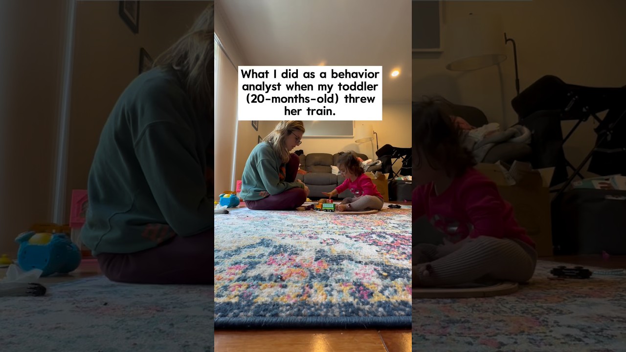 What I did as a behavior analyst when my toddler (20 months) threw her train