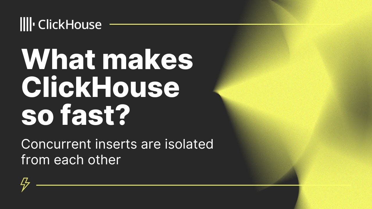 Concurrent inserts are isolated from each other | Why is ClickHouse fast? (Part 1)