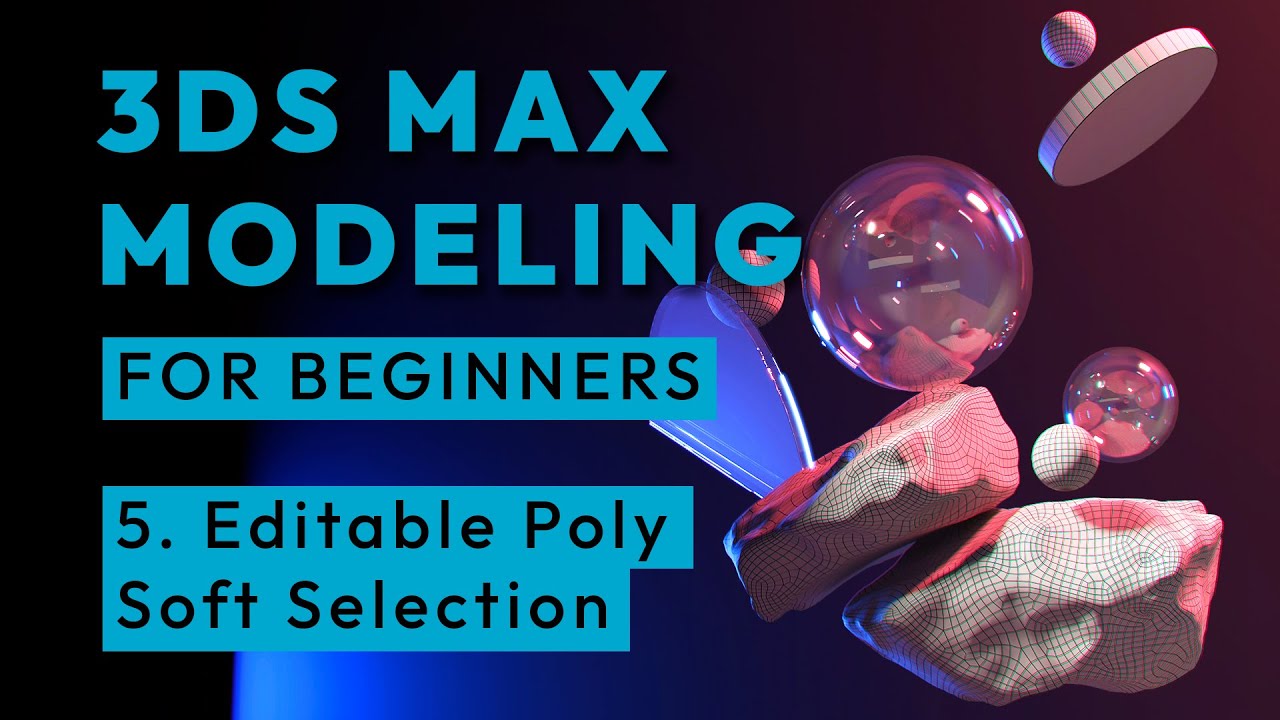 3ds Max modeling for beginners - Editable Poly Soft Selection tab