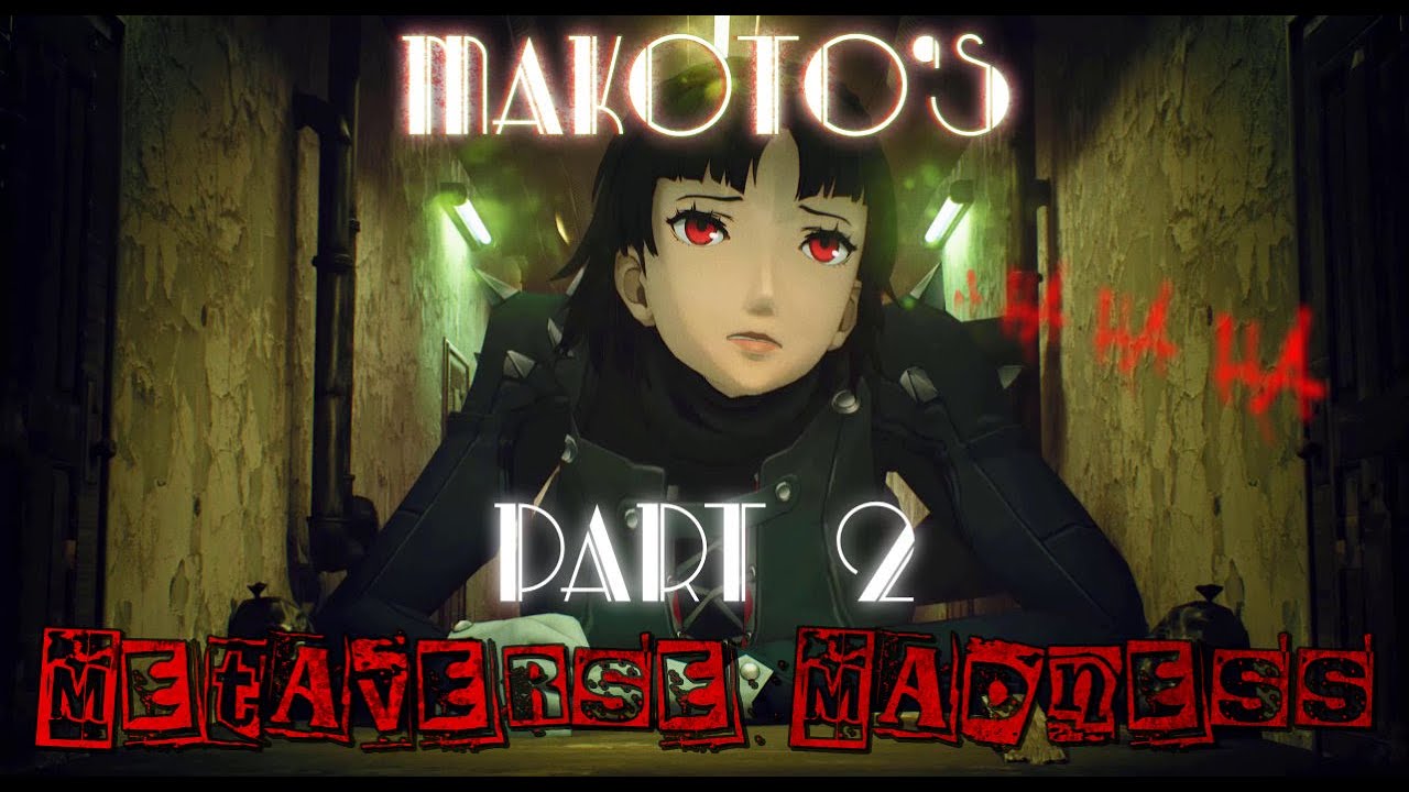 (Part 2) Makoto's Metaverse Madness