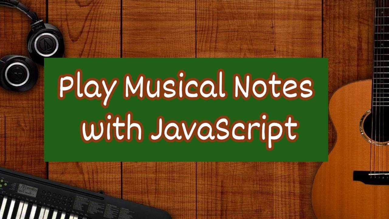 Play Music Notes using JavaScript