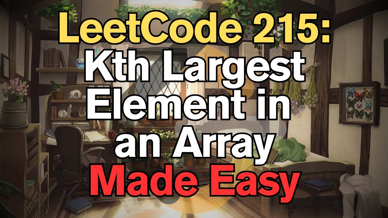 LeetCode 215: Kth Largest Element in an Array Made Easy For Complete Beginners – Python Tutorial