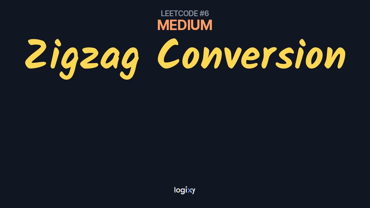 Zigzag Conversion — LeetCode #6 (Medium) — Python | Logixy