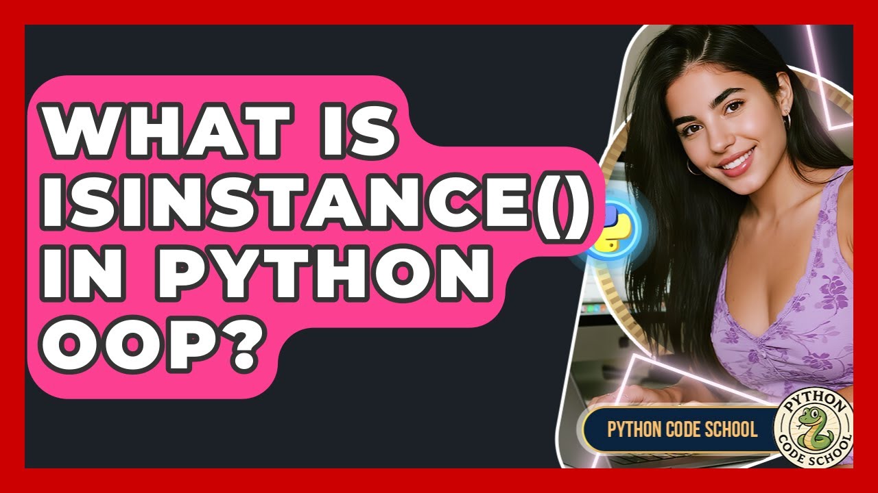 What Is Isinstance() In Python OOP? - Python Code School