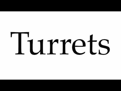 How to Pronounce Turrets