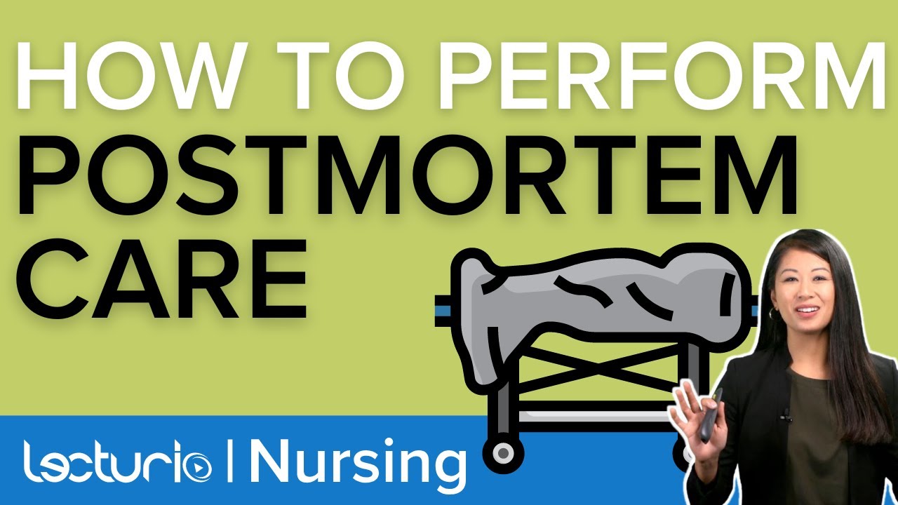How to Provide Postmortem Care After a Patient Death | Lecturio Nursing Clinical Skills