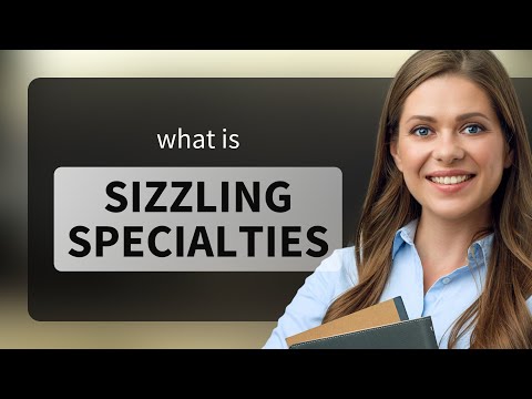 Unraveling the Flavor: Understanding "Sizzling Specialties"