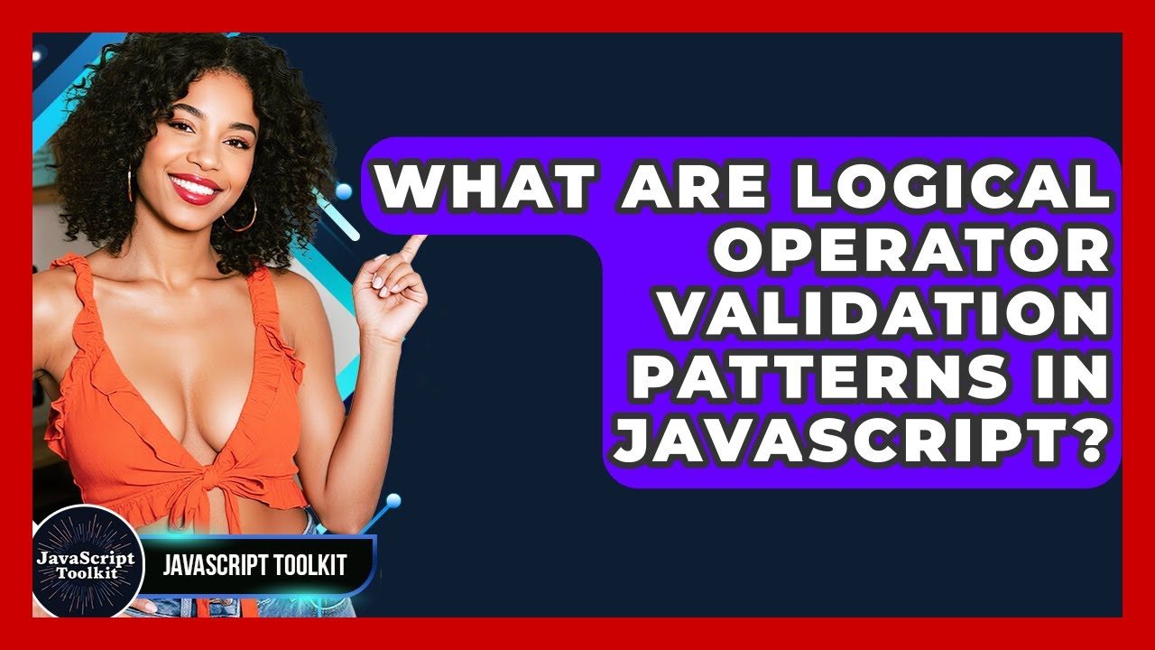 What Are Logical Operator Validation Patterns In JavaScript? - JavaScript Toolkit