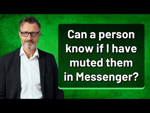 Can a person know if I have muted them in Messenger?