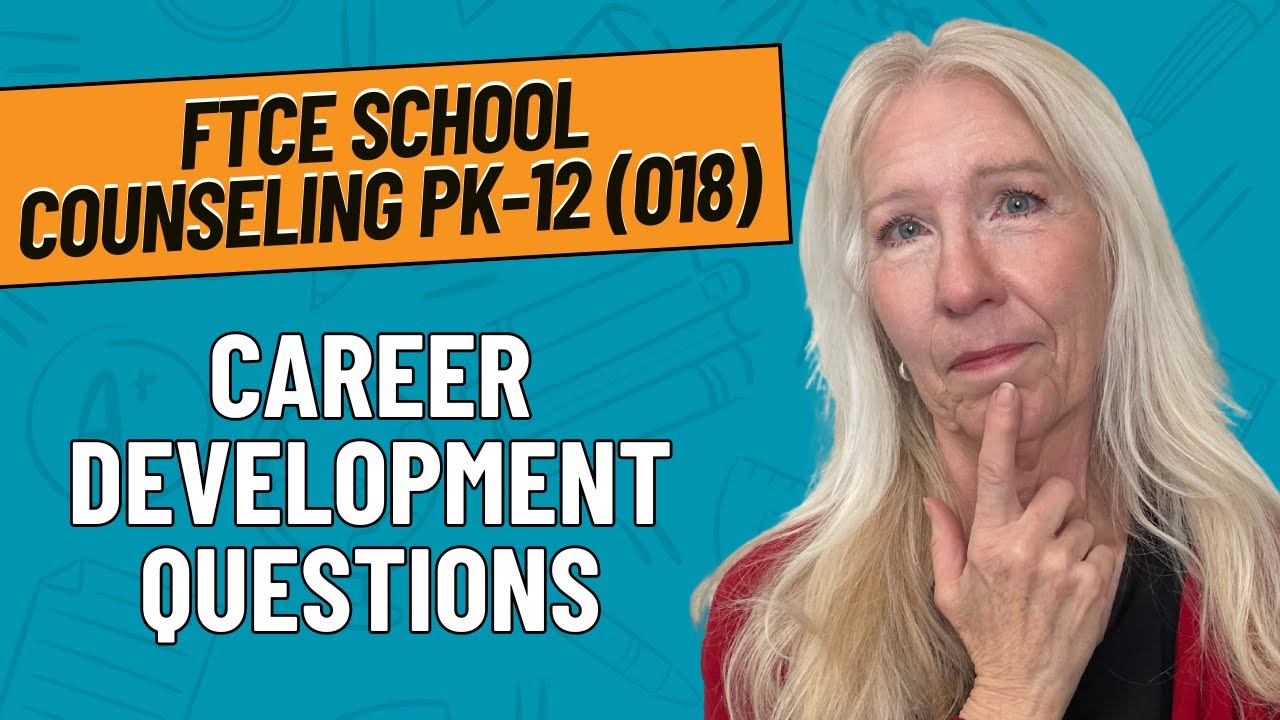 Practice Questions for Career Development | FTCE School Counseling PK-12 (018)