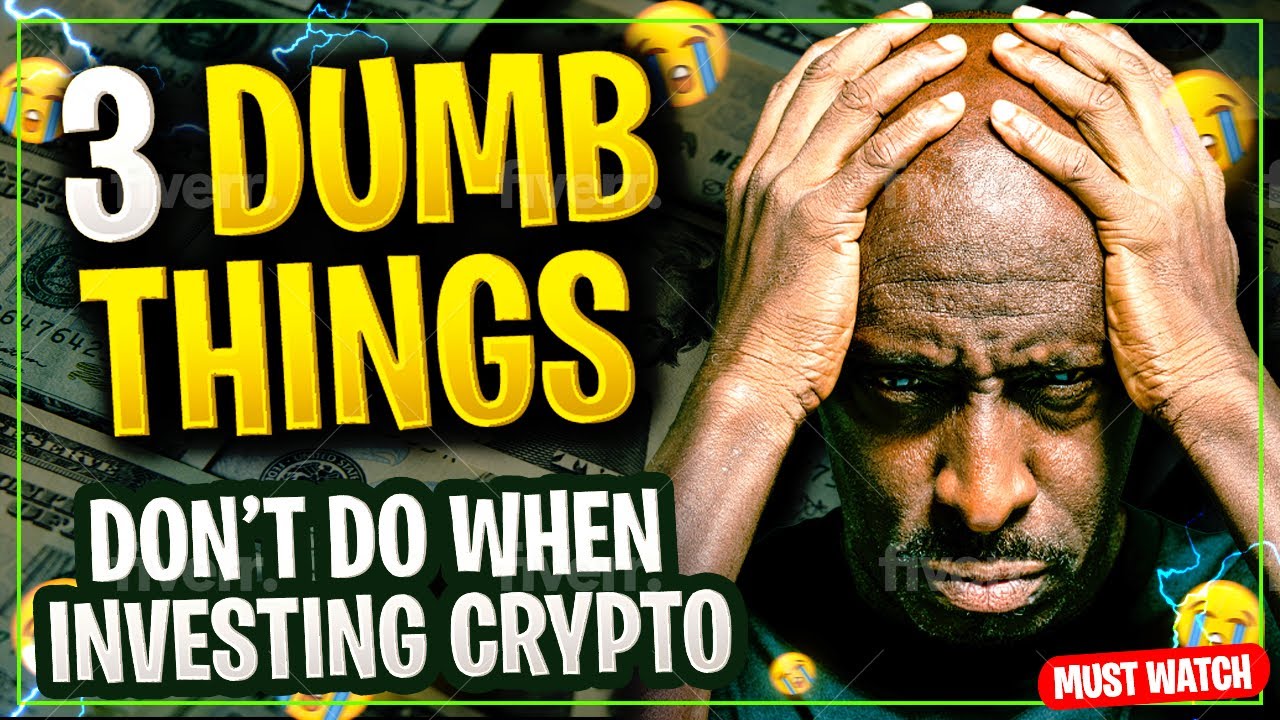 3 Dumb Crypto Investing Mistakes You Should Avoid