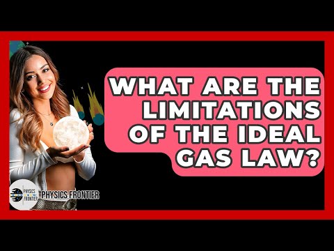 What Are The Limitations Of The Ideal Gas Law? - Physics Frontier