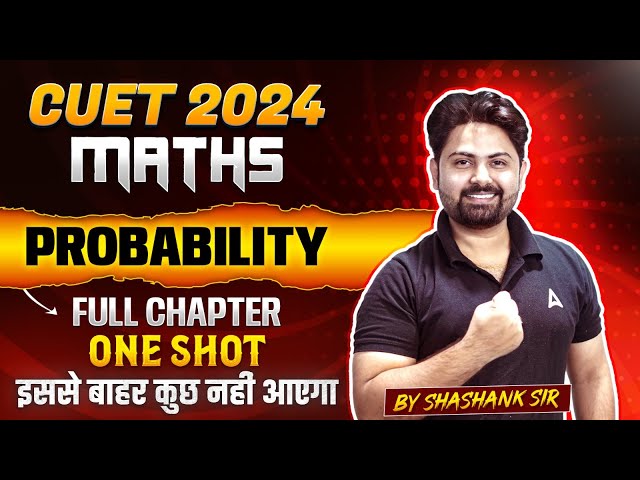 Mastering Probability for CUET 2024: Comprehensive Guide by Shashank Sir | Galaxy.ai