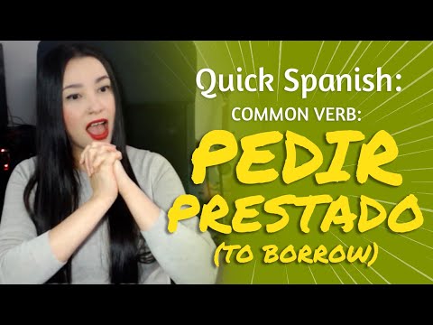 SPANISH VERB: PEDIR PRESTRADO (TO BORROW), Meaning & Use