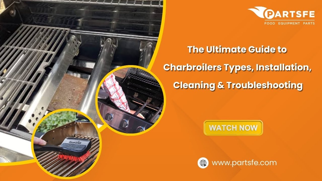 The Ultimate Guide to Charbroilers Types, Installation, Cleaning & Troubleshooting - PartsFe