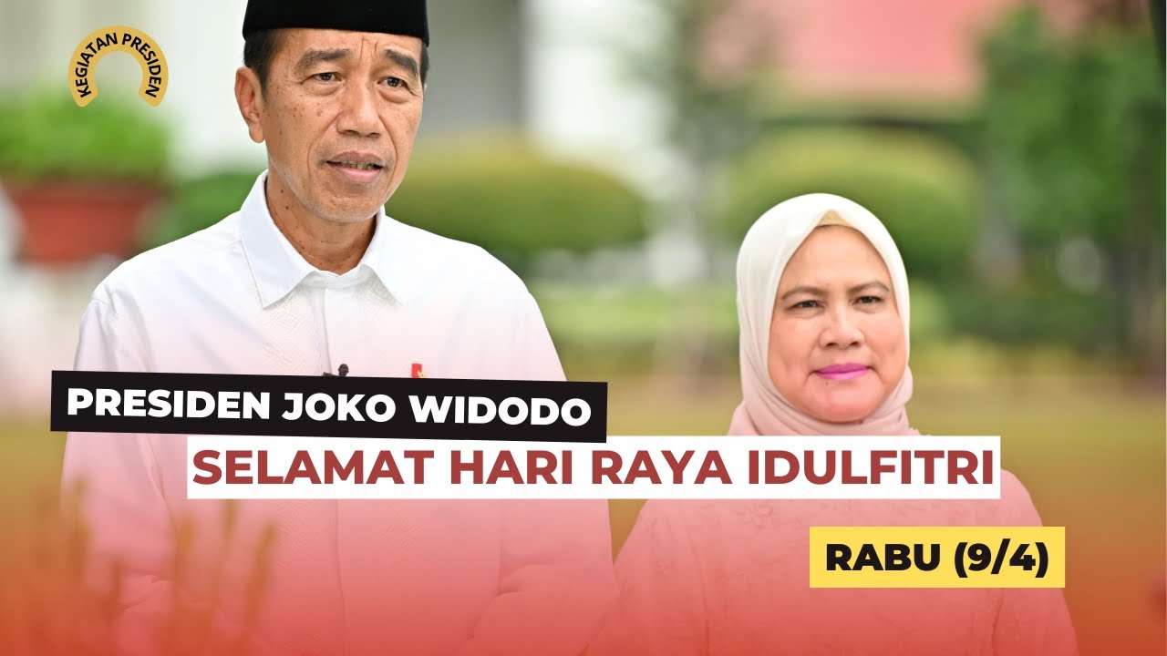 Presiden Jokowi dan Ibu Iriana Ucapkan Selamat Idulfitri 1445 Hijriah
