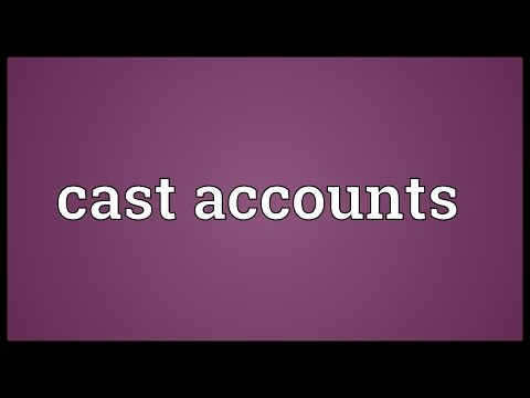 Cast accounts Meaning